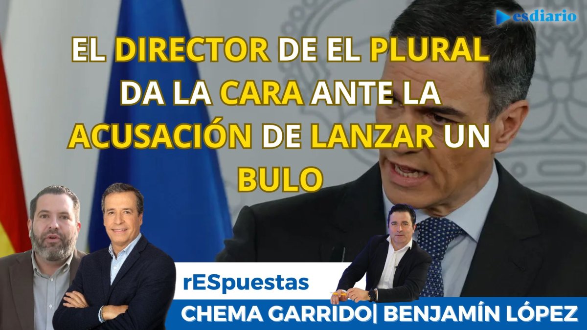 El director de El Plural da la cara: esta es su versión sobre el bulo ...